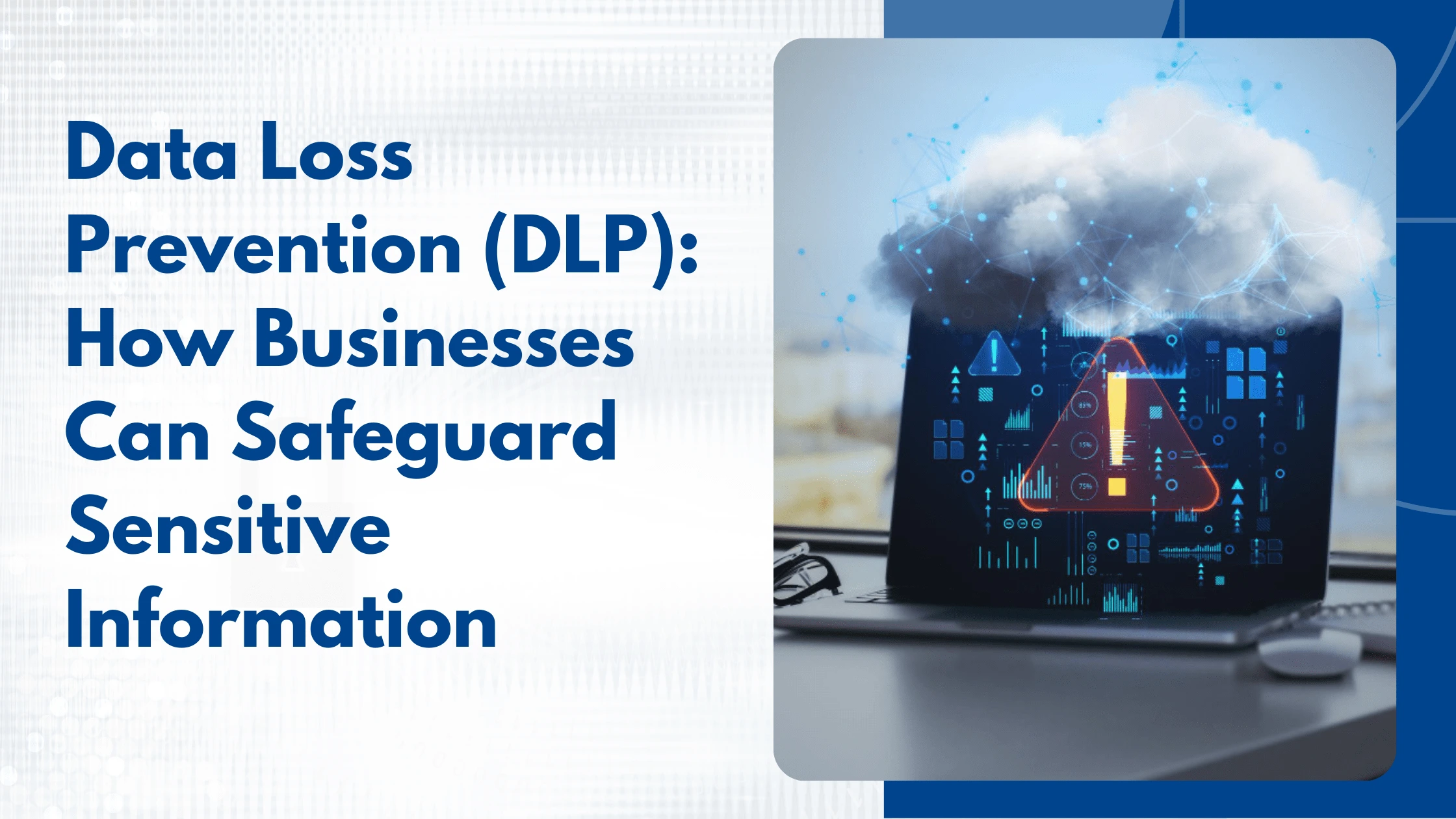 Data Loss Prevention (DLP): Protecting Sensitive Business Information ...